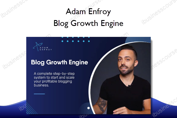 Download Blog Growth Engine - Adam Enfroy – IBusiness Course