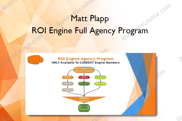 ROI Engine Full Agency Program - Matt Plapp – IBusiness Course