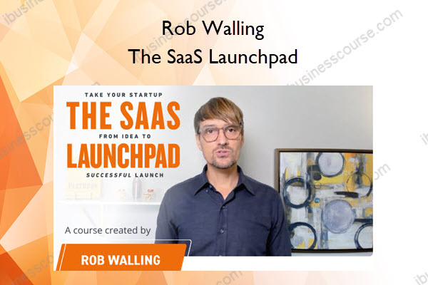 Download The SaaS Launchpad – Rob Walling – IBusiness Course