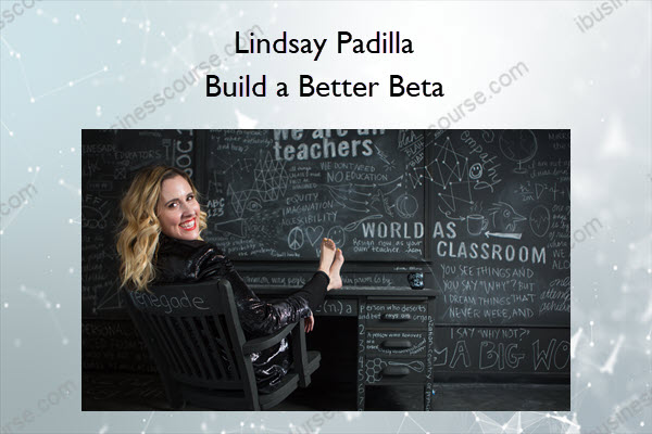 Download Build A Better Beta – Lindsay Padilla – IBusiness Course